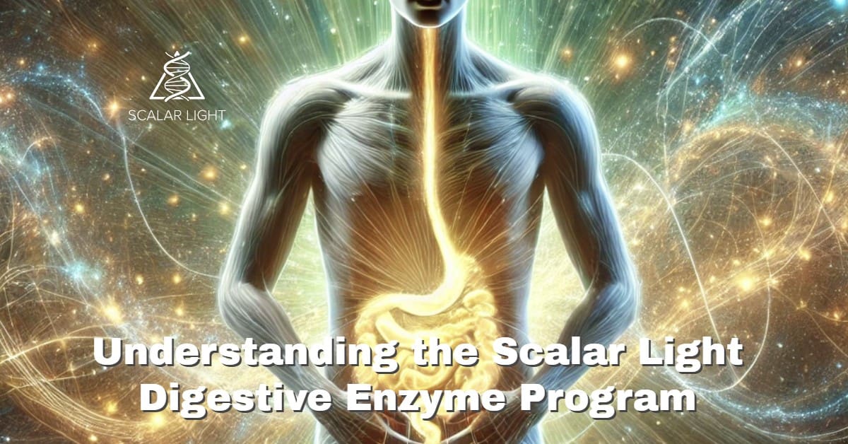 Understanding the Scalar Light Digestive Enzyme Program - Scalar Light